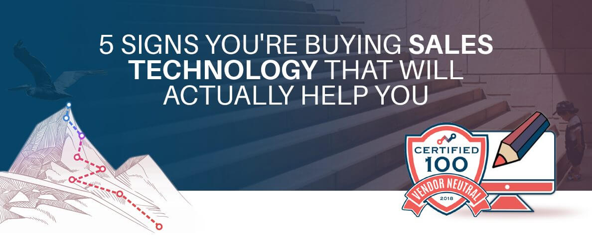5 Signs You're Buying Sales Technology that will Actually Help You