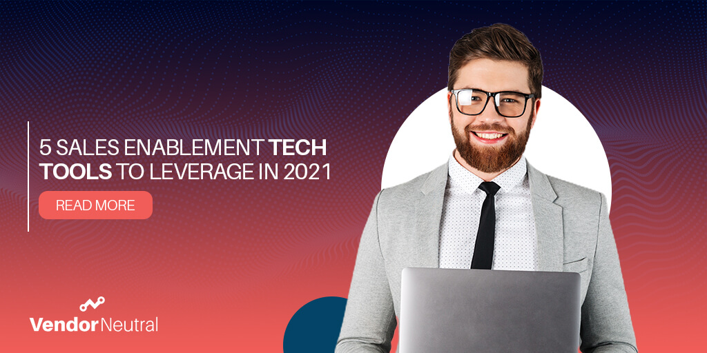 5 Sales Enablement Technology Solutions to Leverage in 2021